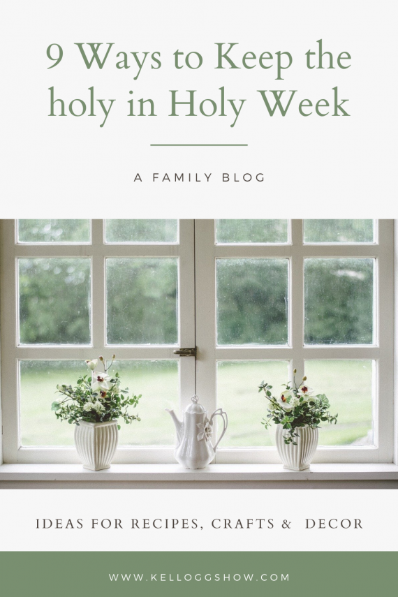 Holy Week Ideas: Fun Ways for Families To Focus on the Real Meaning of ...